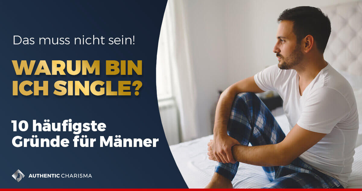 Warum bin ich Single? - 10 häufigste Gründe für Männer